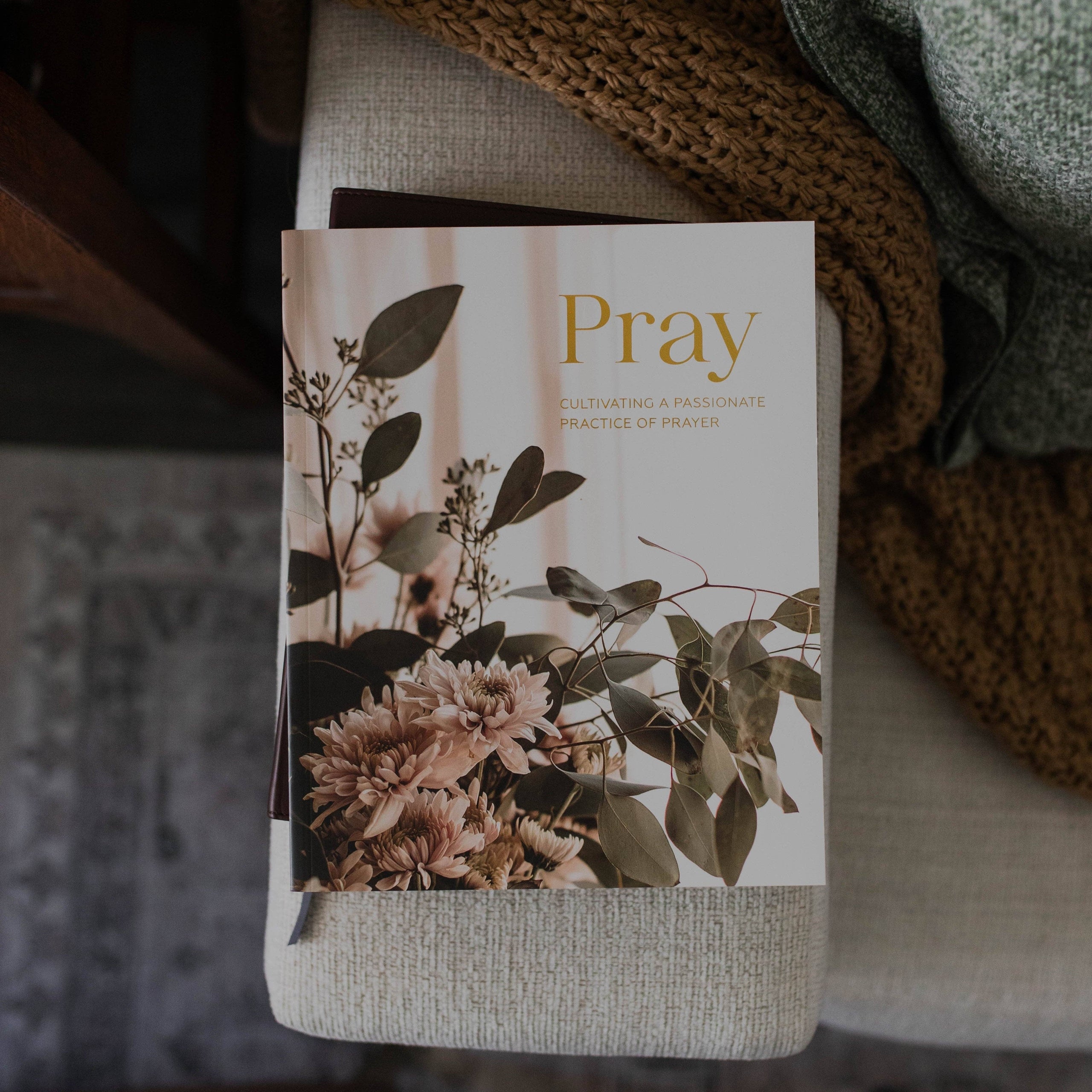 Pray | Cultivating a Passionate Practice of Prayer | Farm and Thread
